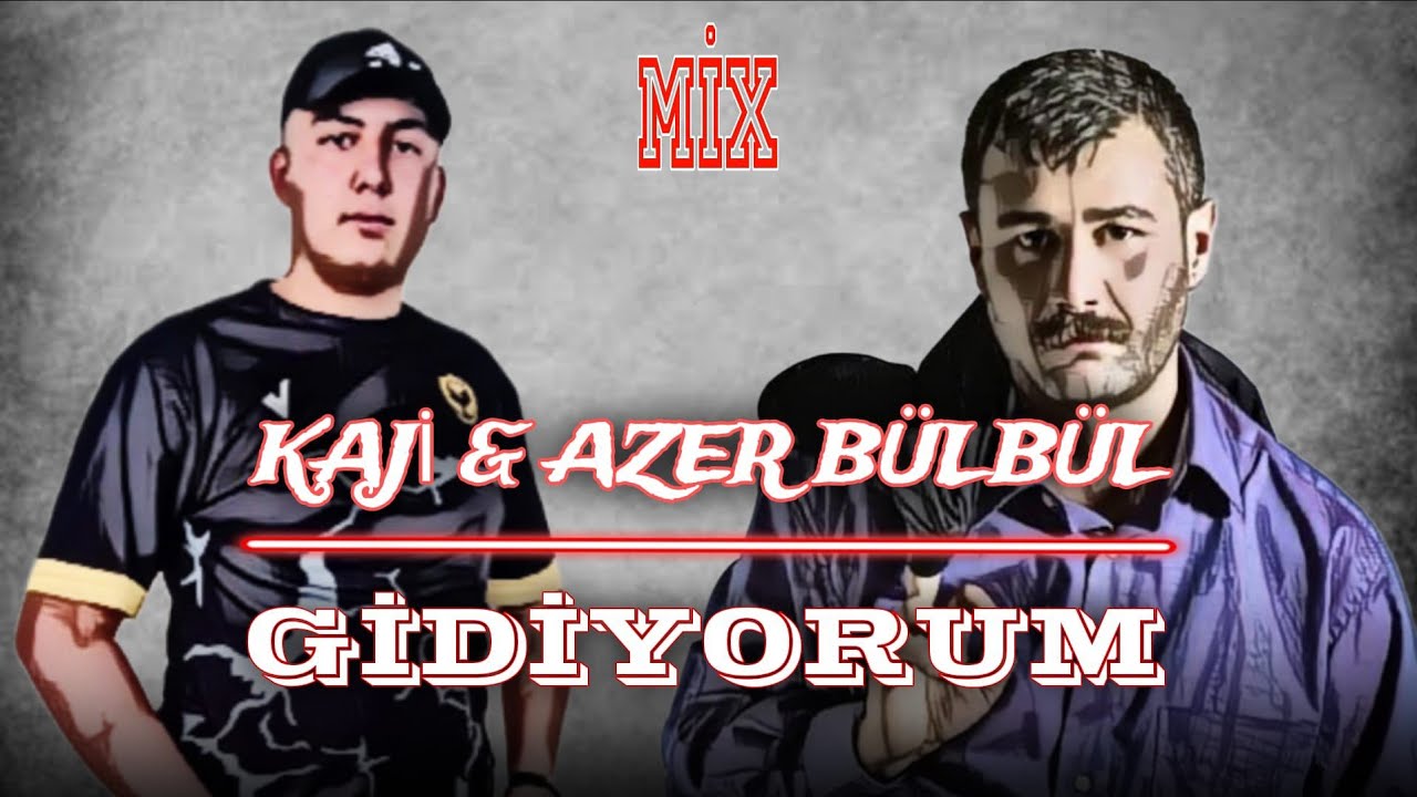 Kaji (mix) Azer Bülbül - GİDİYORUM 2024 - YouTube