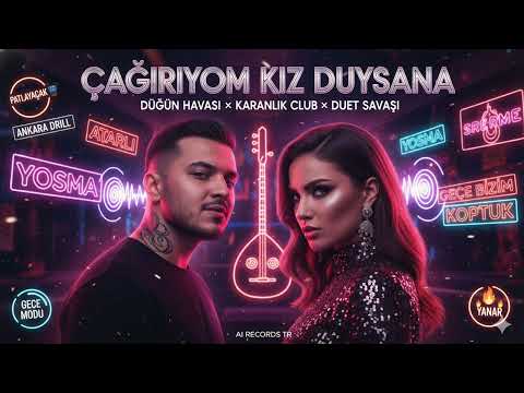 🔥 ÇAĞIRIYOM KIZ DUYSANA – Ankara Drill Duet | V2 | Oyun Havası x Club Banger 💃🕺 | AI RECORDS TR