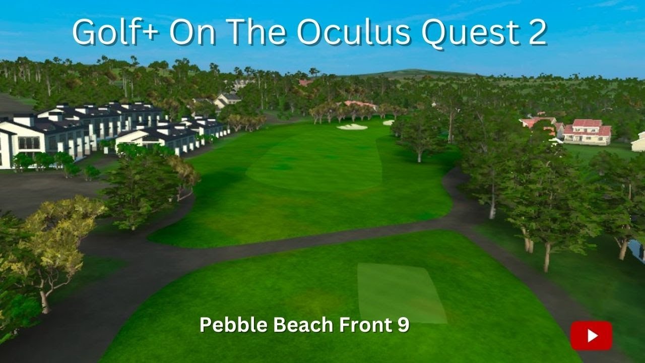 The newest Golf+ Course | Pebble Beach | Front 9 | Oculus Quest 2 - YouTube