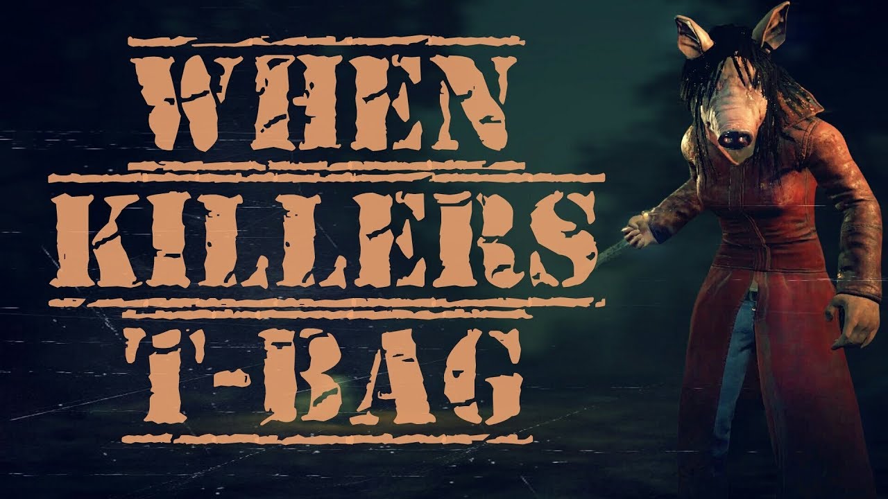 Dead by Daylight | When Killers T-Bag - YouTube