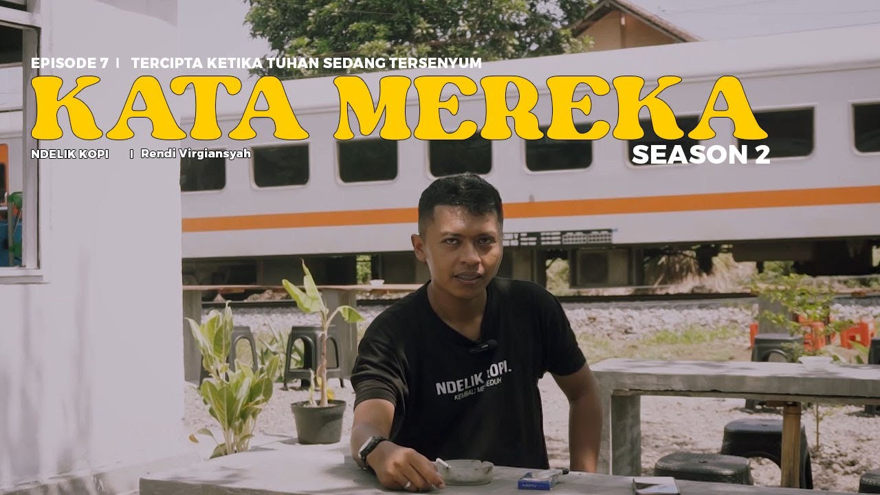 EPISODE 7 - KATA MEREKA - Tercipta ketika Tuhan sedang tersenyum ...