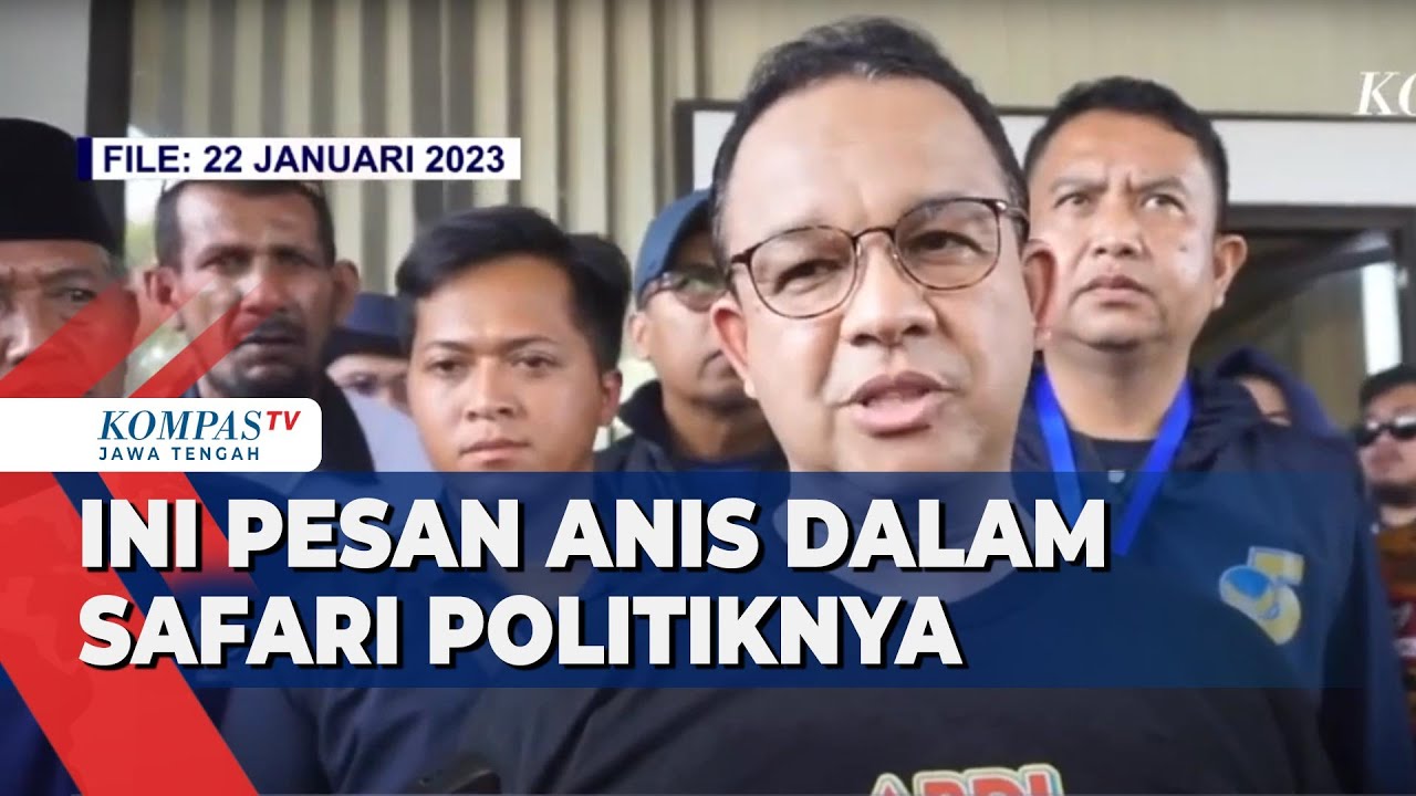 Ini Pesan Anis Dalam Safari Politiknya - YouTube