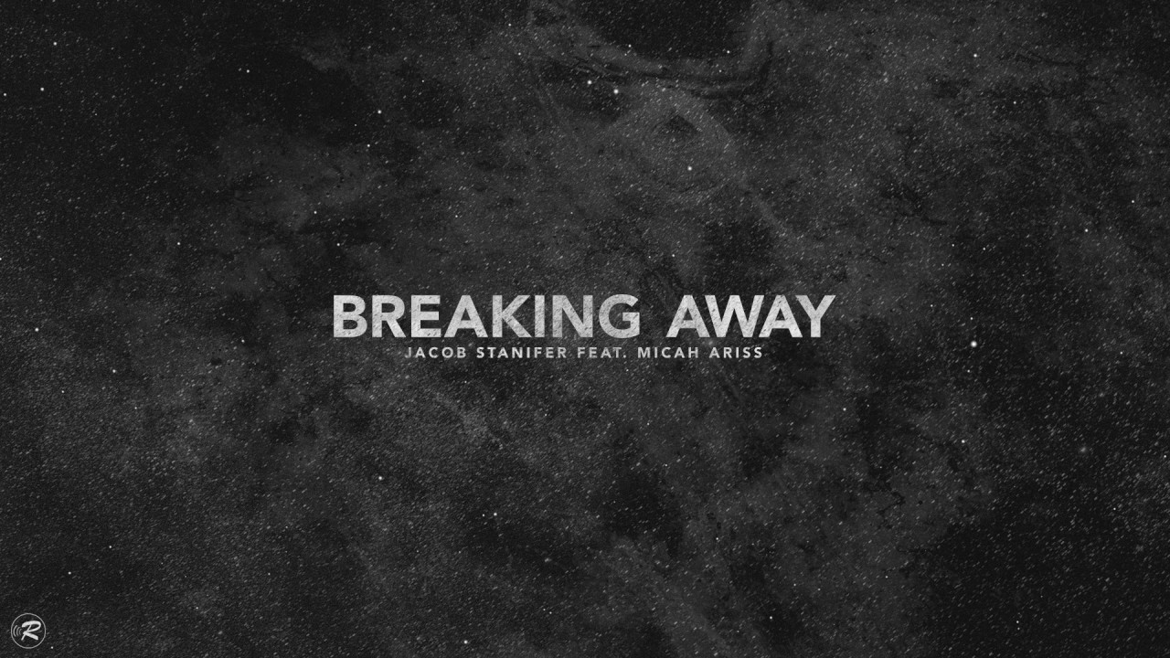 Jacob Stanifer - Breaking Away (Feat. Micah Ariss) [OFFICIAL AUDIO ...