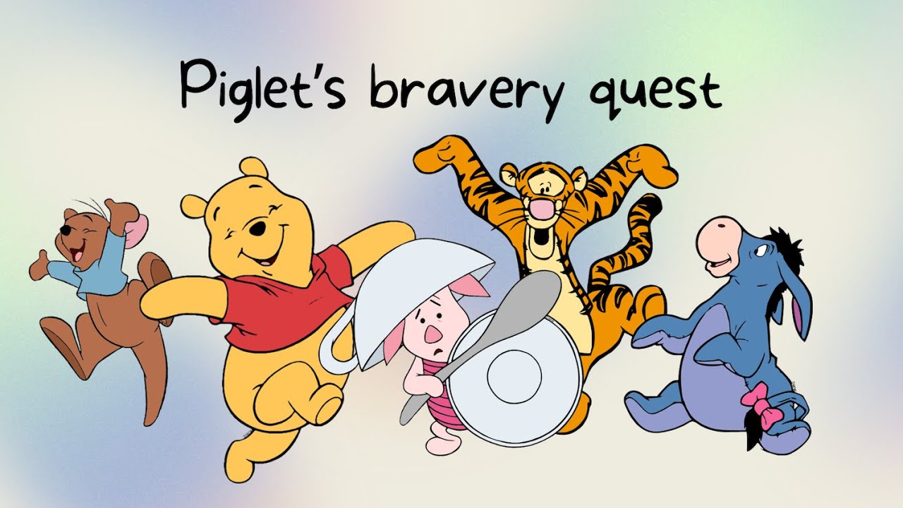 Piglet's Bravery Quest | A bedtime story with Winnie The Pooh & his ...