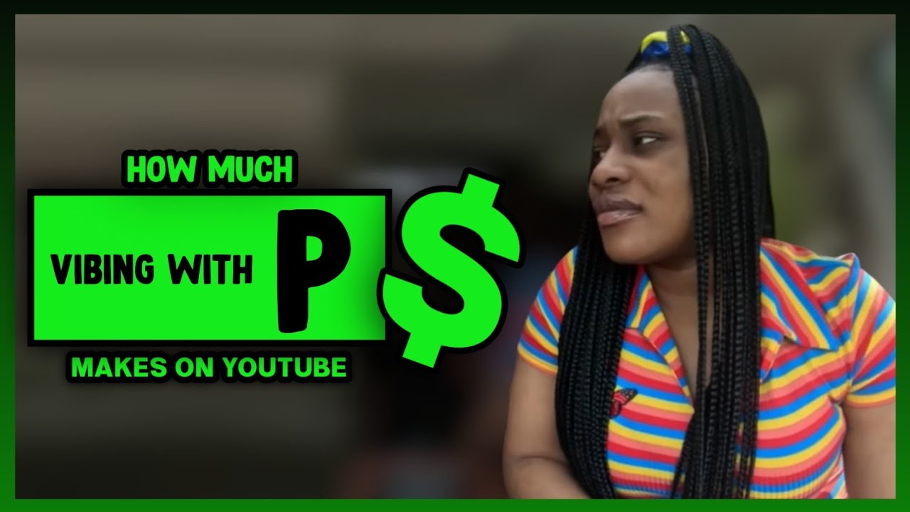 How Much Vibing With P Get paid From YouTube - YouTube