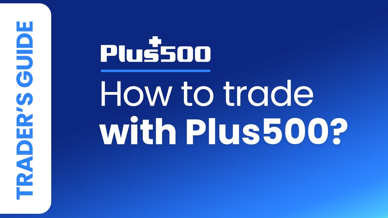 How To Trade With Plus500 Plus500 Trader s Guide EU TRADERS YouTube