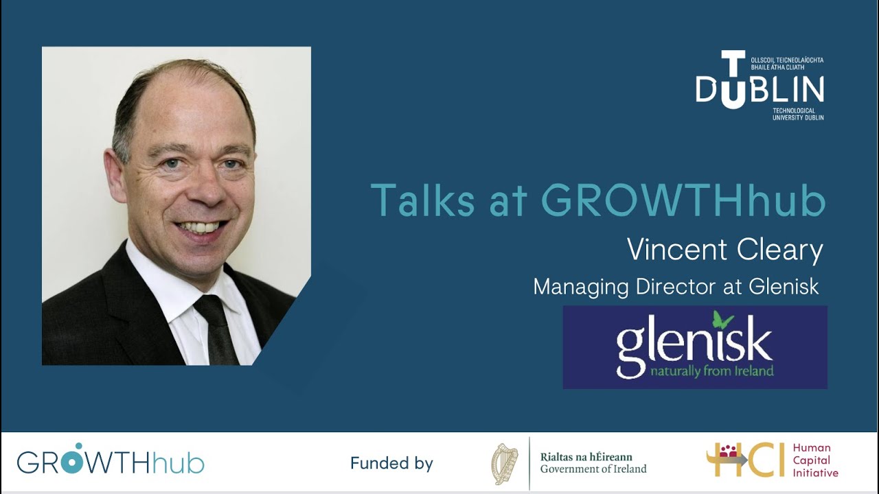 Talks at GROWTHhub with Vincent Cleary, Managing Director of Glenisk ...