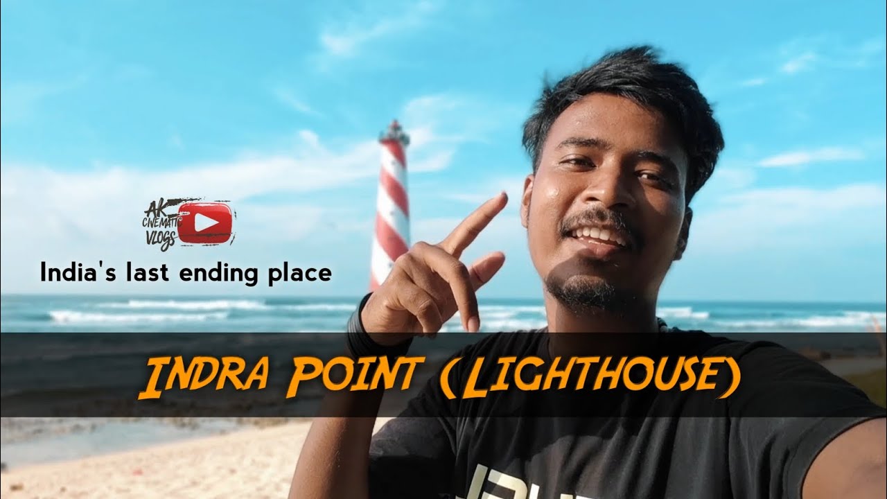 Indira Point - (Lighthouse) India's last ending place #akcinematicvlogs ...