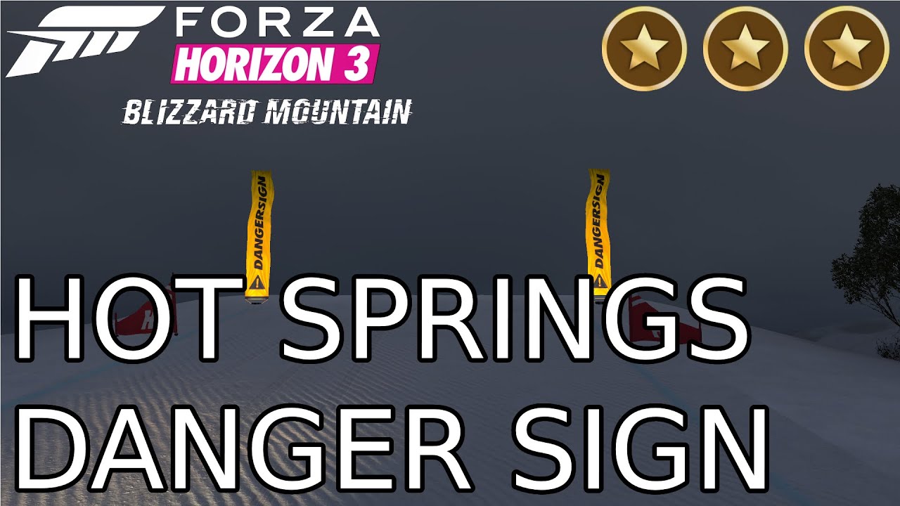 Forza Horizon 3 Blizzard Mountain - Hot Springs Danger Sign - All stars ...