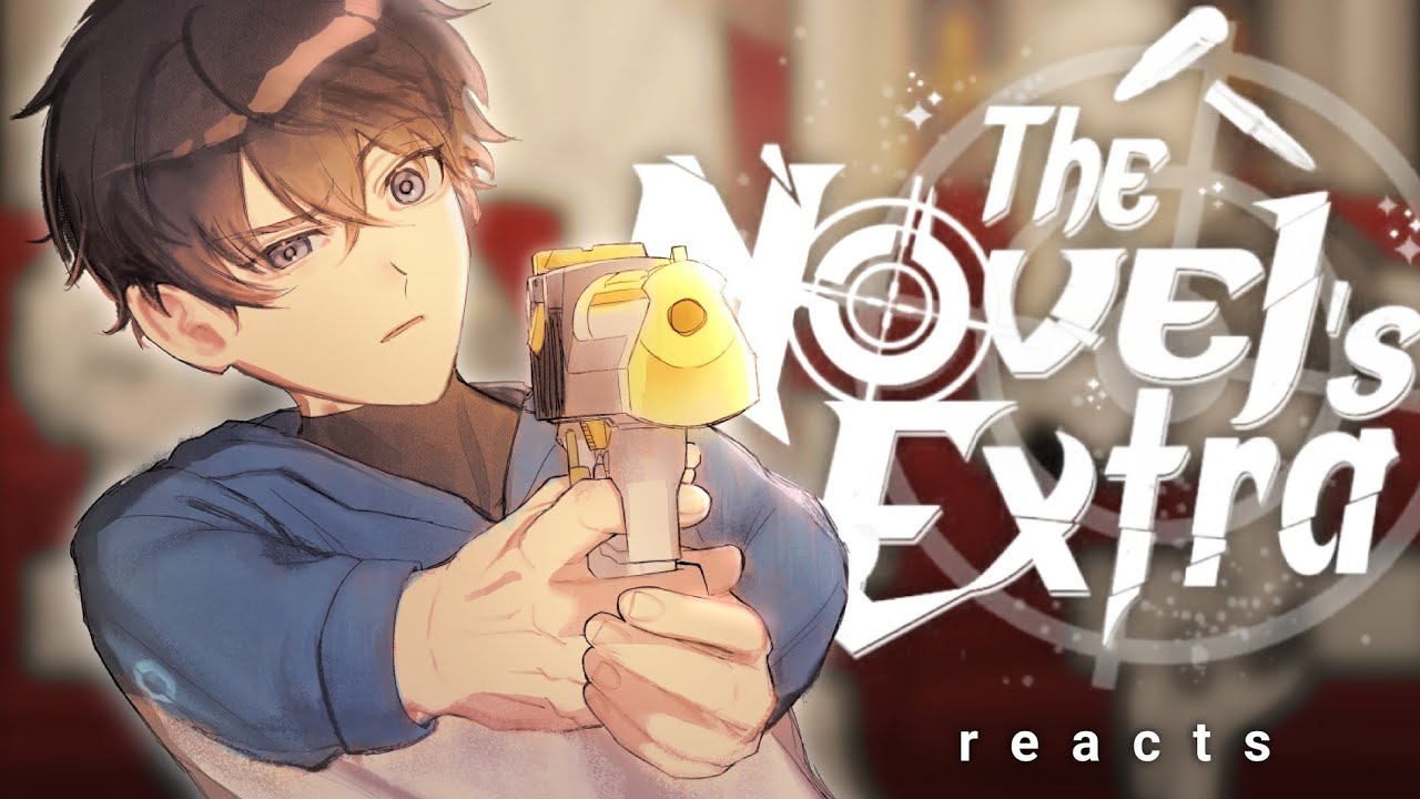 The Novel's Extra ” reacts ~ || PART 1 || - YouTube