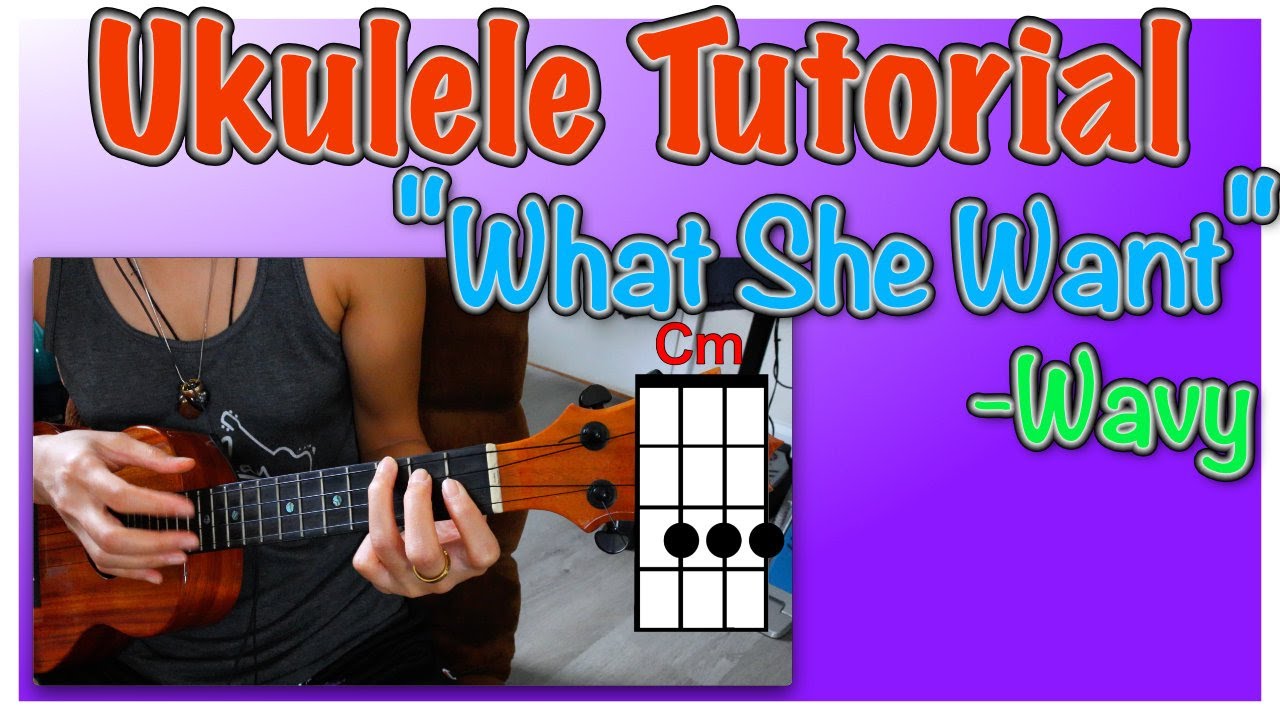"What She Want" Ukulele Tutorial - Wavy | Teach Me Tuesdays - YouTube