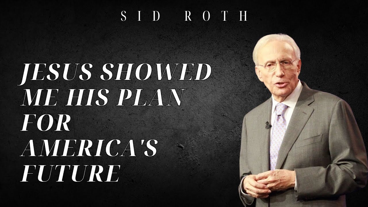 Jesus Showed Me His Plan for America's Future - Sid Roth 2024 - YouTube