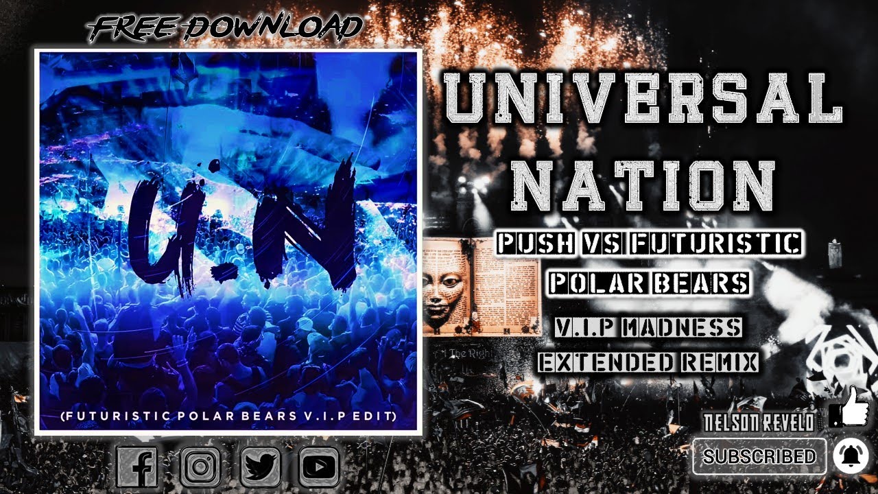 Push - Universal Nation [Futuristic Polar Bears VIP Madness Extended ...