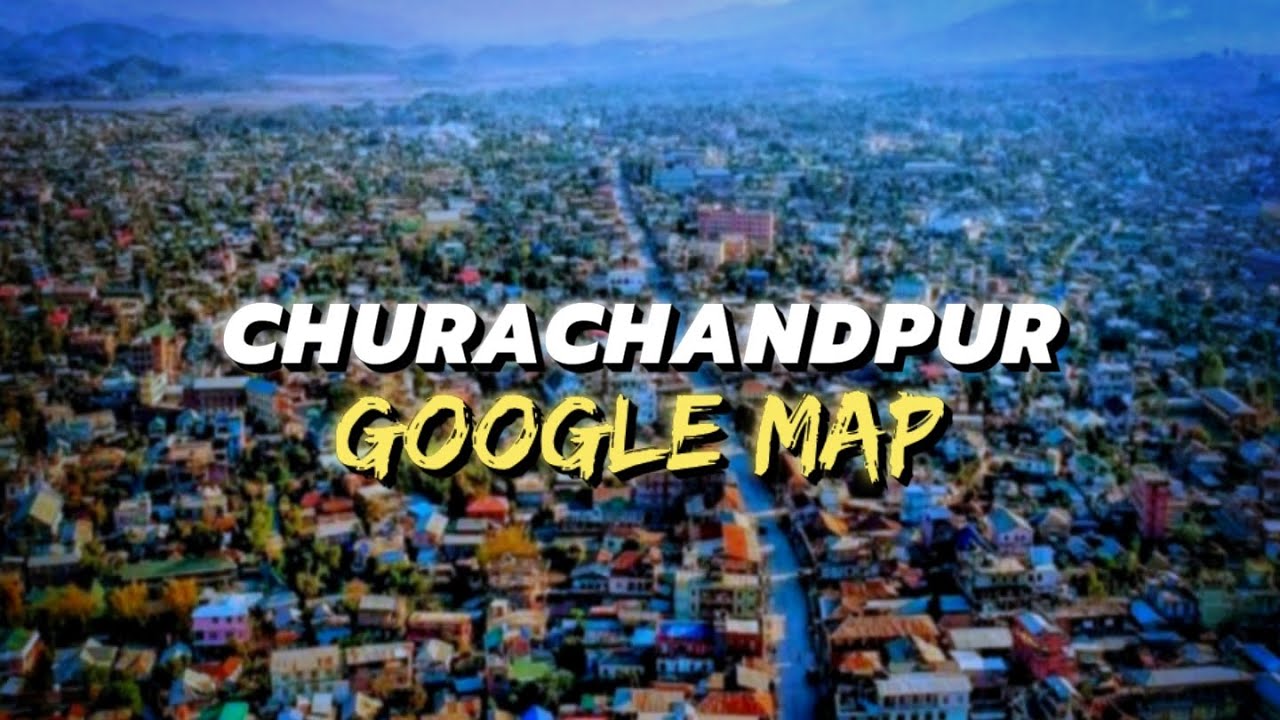 CHURACHANDPUR Google Map ll @AlightMotion tikto trend - YouTube