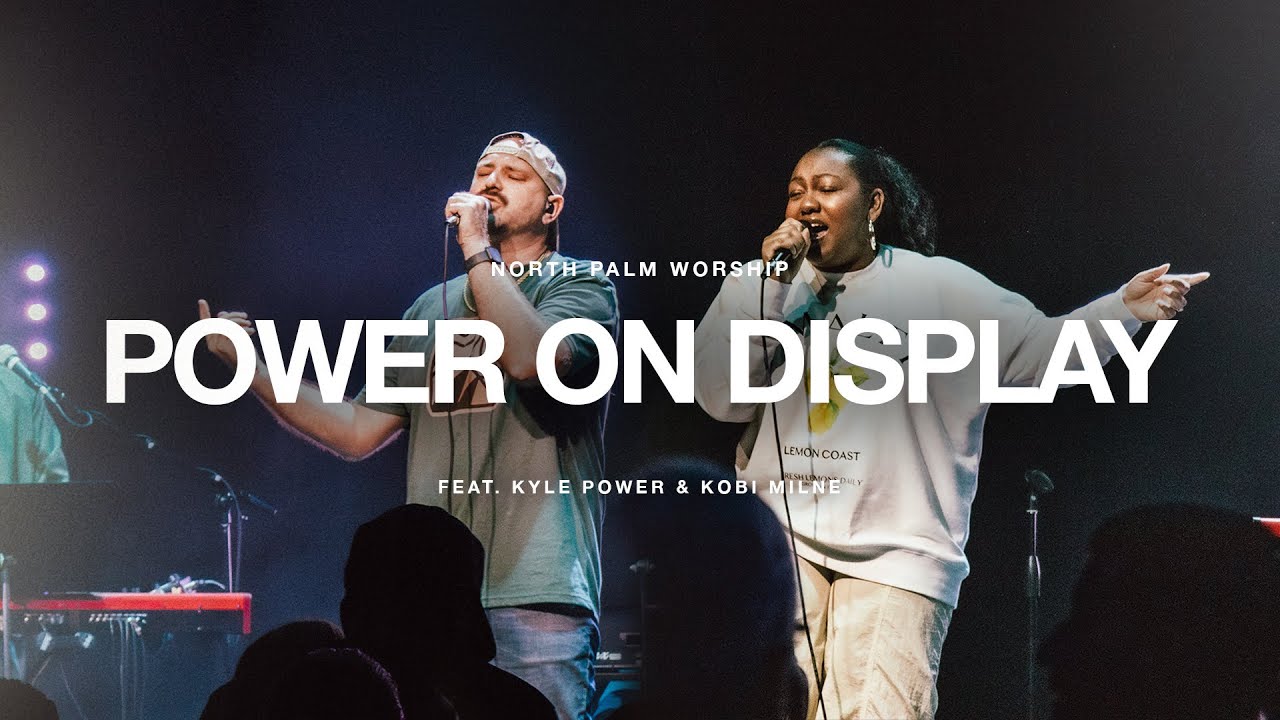 Power On Display (Kyle Power & Kobi Milne) | North Palm Worship - YouTube