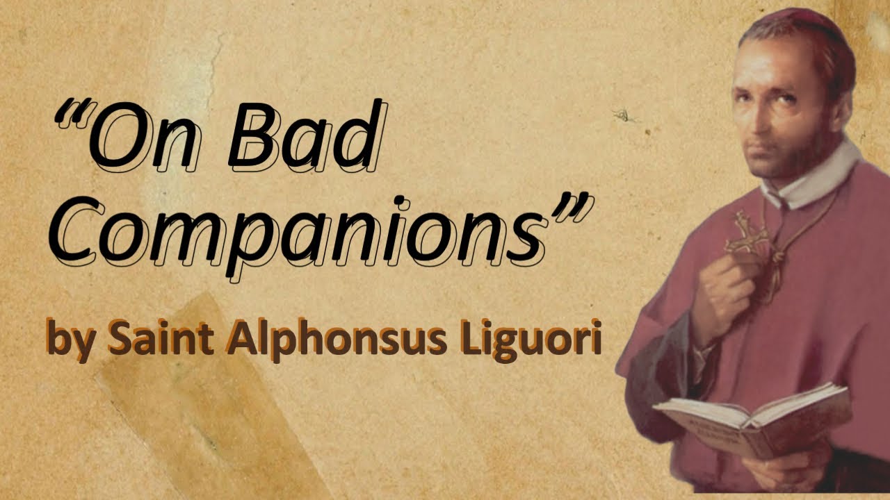 Sermon On Bad Companions, by Saint Alphonsus Liguori - YouTube