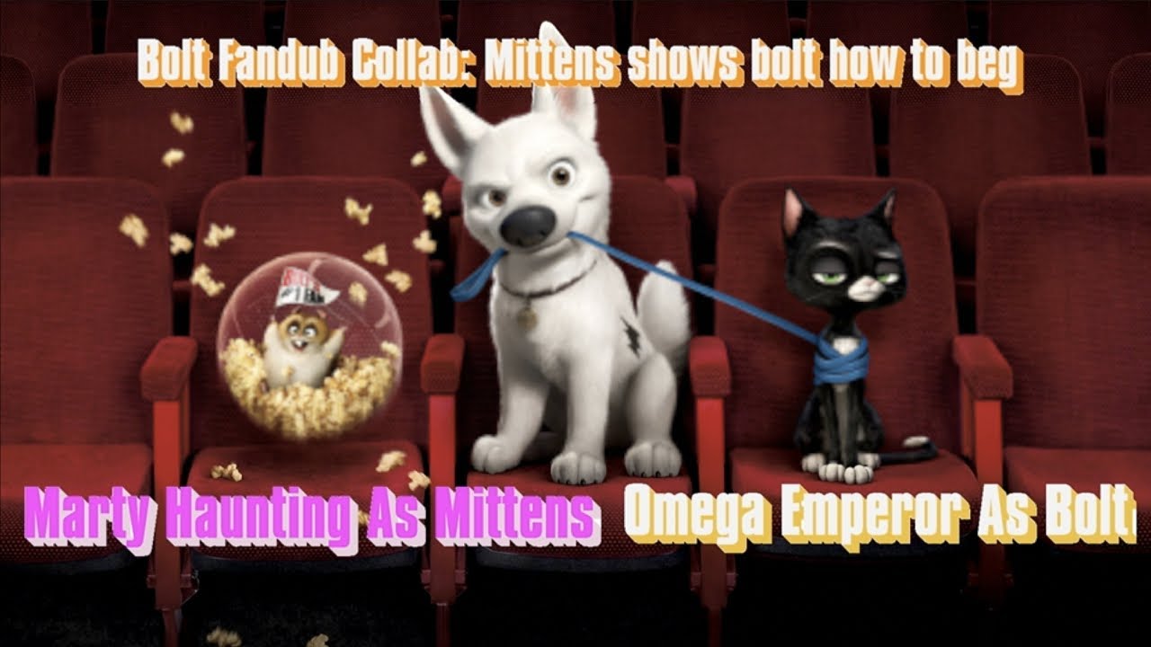 Bolt Fandub Collab: Mittens shows bolt how to beg (W: Marty Haunting ...