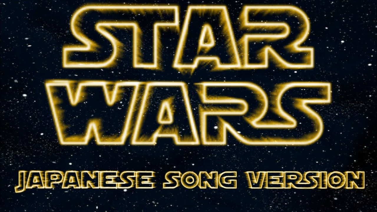 Star Wars Intro Japanese Song Version - YouTube