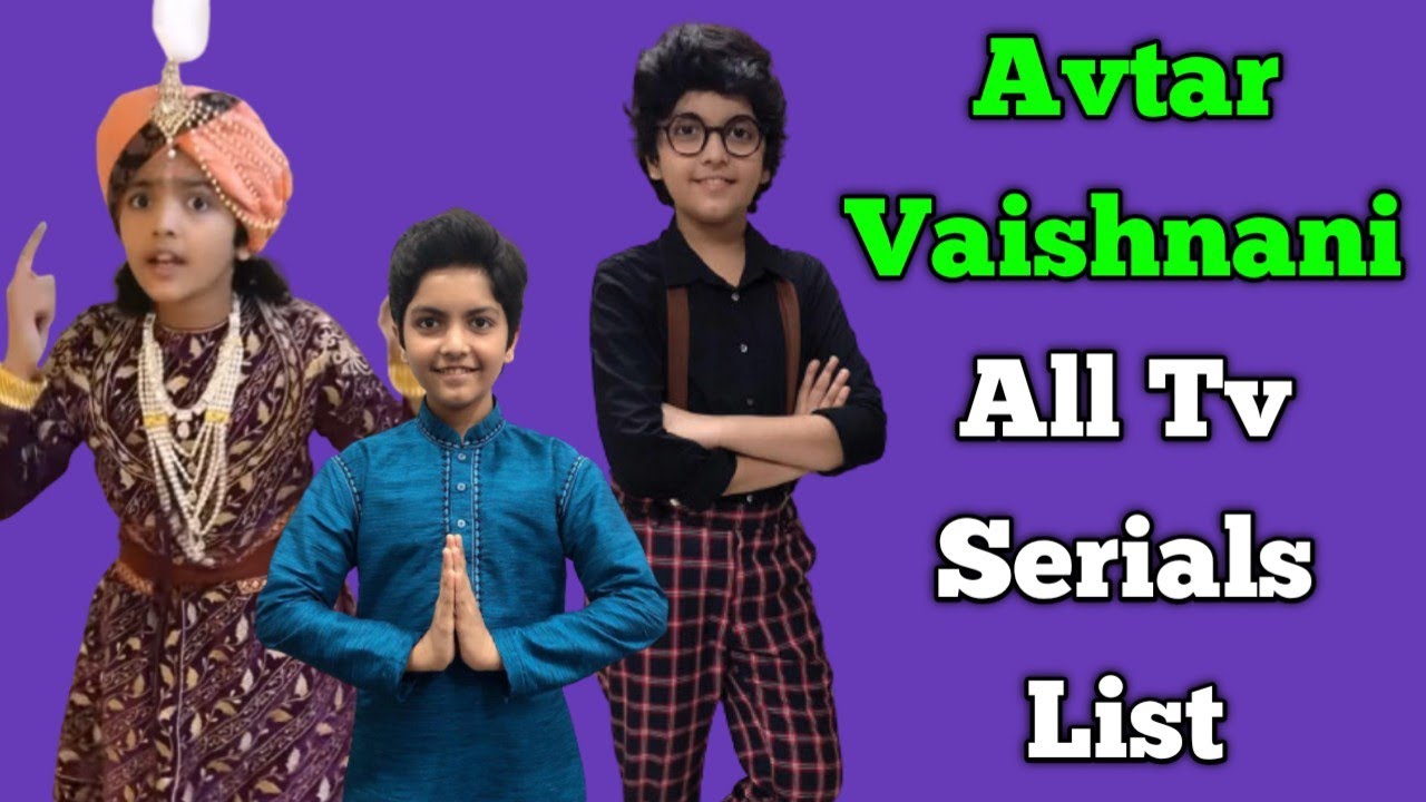 Avtar Vaishnani All Tv Serials List || Indian Television Child Artist ...