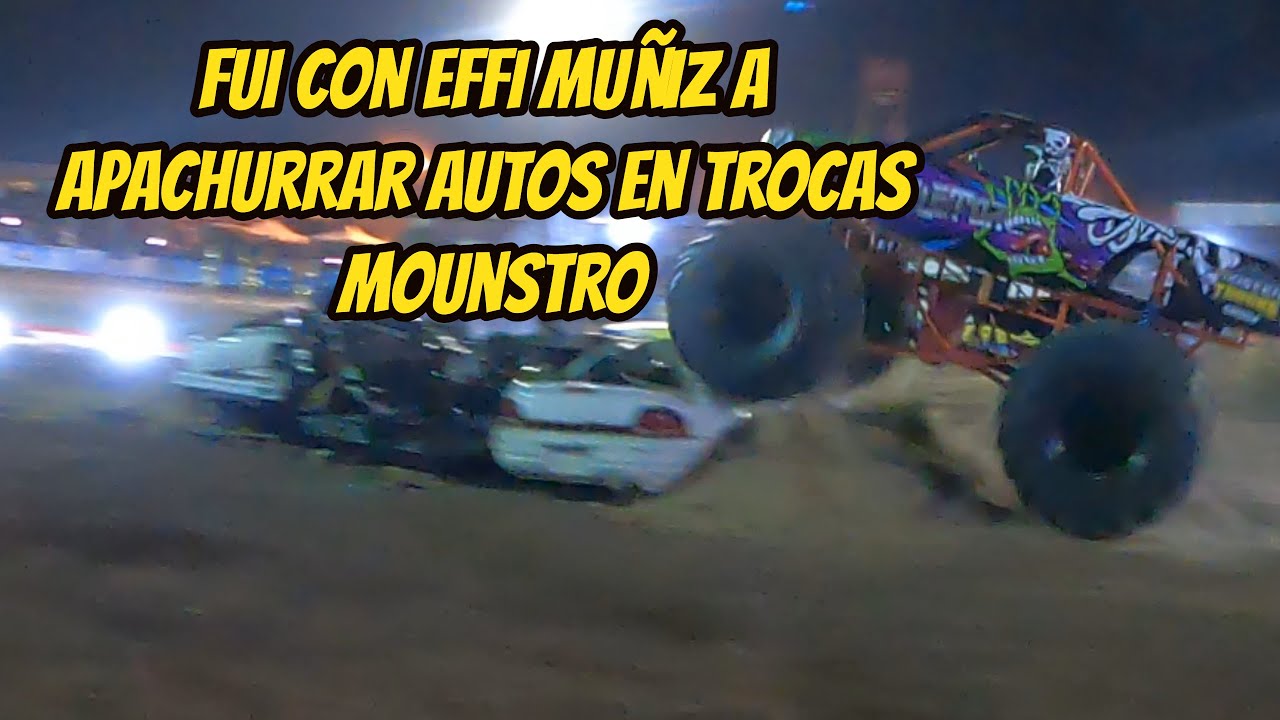 Effi Muñiz y Nika Vs las Trocas Mounstro de TEXCOCO - YouTube