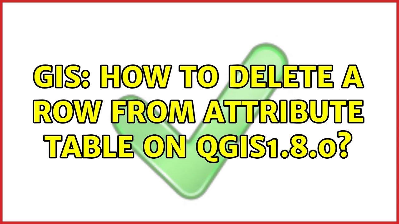 GIS: How to delete a row from attribute table on QGIS1.8.0? - YouTube