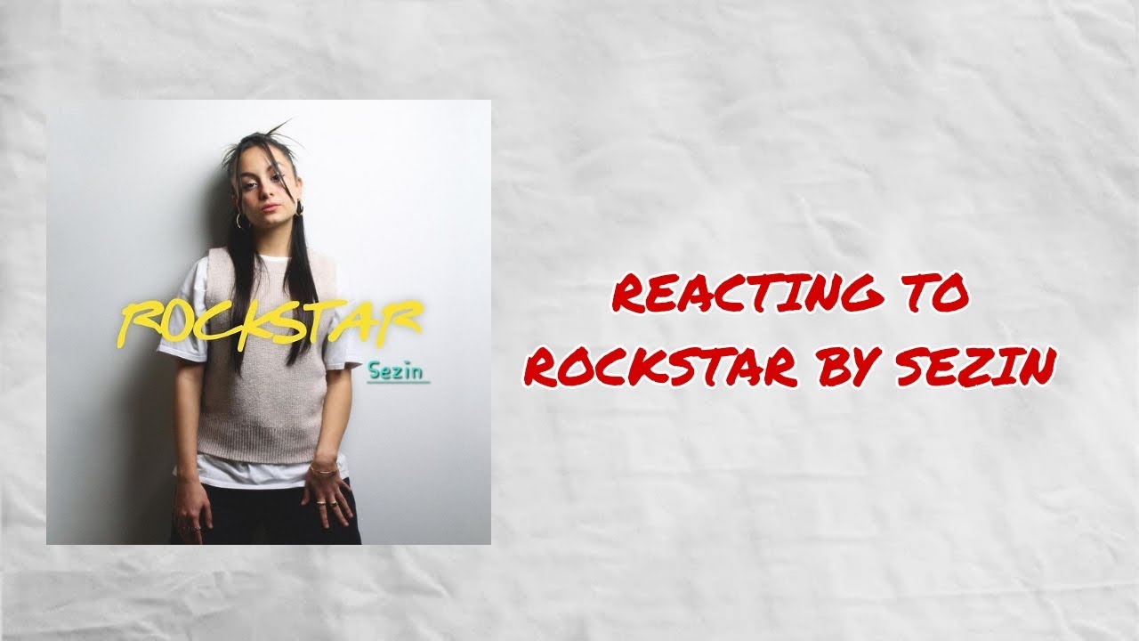 REACTING TO ROCKSTAR BY SEZIN - YouTube