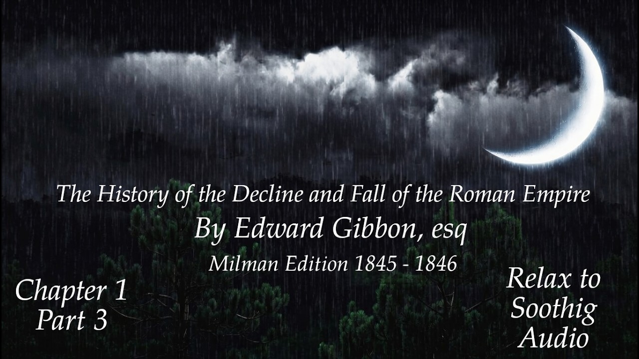Edward Gibbon's Decline & Fall of Rome: Chapter 1 Part 3 | Sleep Rain ...
