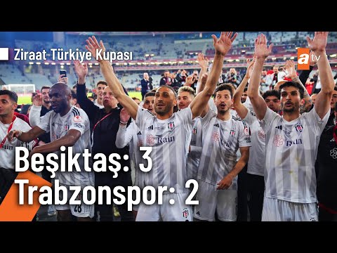 Beşiktaş - Trabzonspor | Ziraat Türkiye Kupası Final