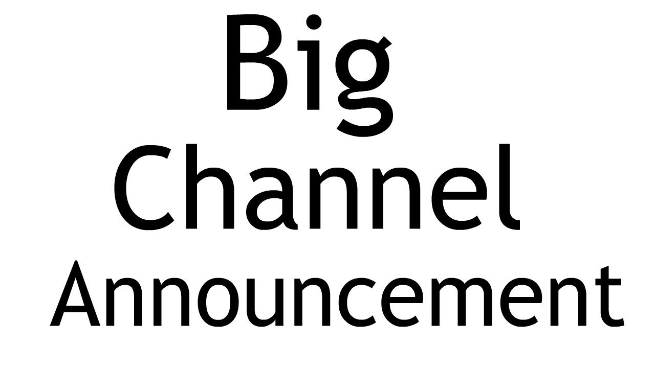 BIG Channel Announcement - YouTube
