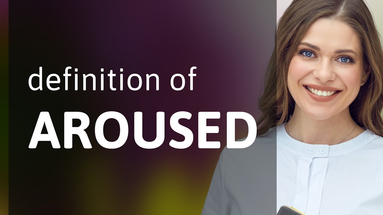 Aroused • AROUSED definition - YouTube