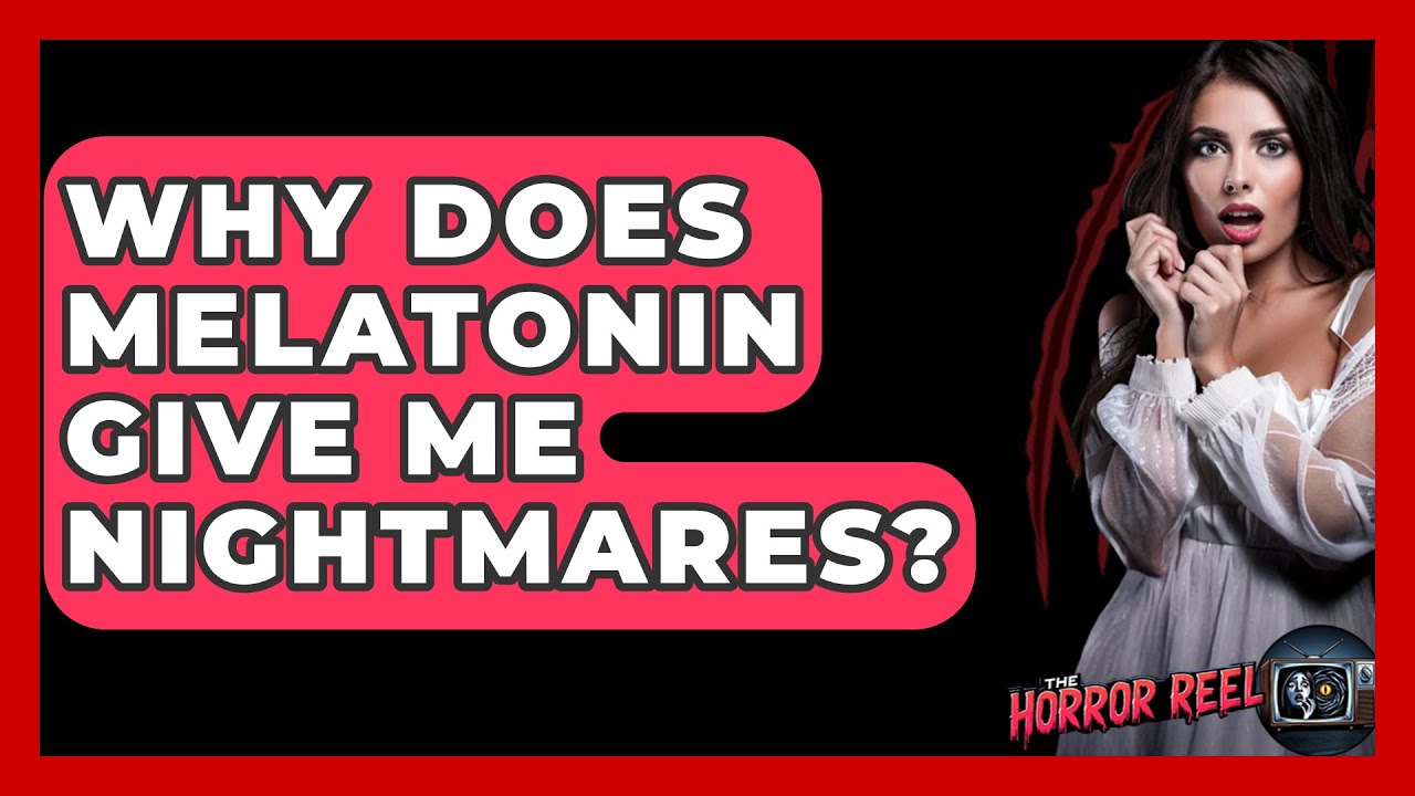 Why Does Melatonin Give Me Nightmares? - The Horror Reel - YouTube