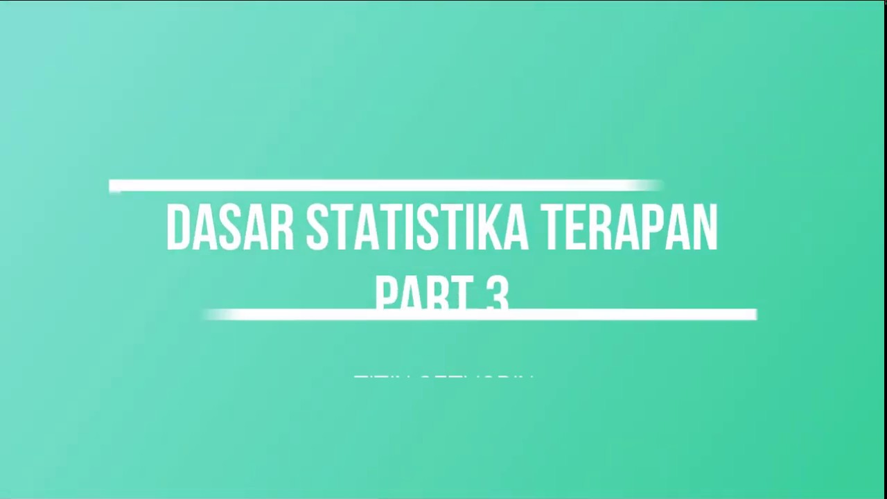 Statistika Terapan- PART 3 - Titin Setyorini, S.Si., M.Sc. - YouTube