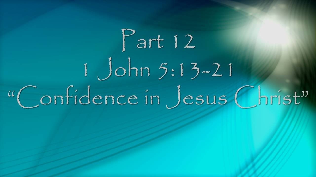 1 John Part 12 1 John 5 13 21 YouTube 1-john-part-12-1-john-5-13-21-youtube
