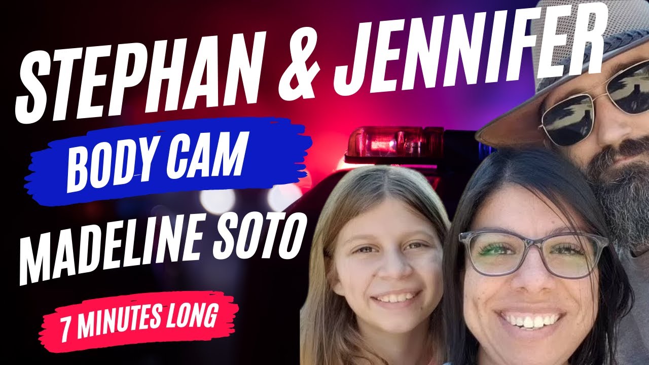 BODY CAM MADELINE SOTO | WATCH MOM JENNIFER SOTO AND BOYFRIEND STEPHAN ...