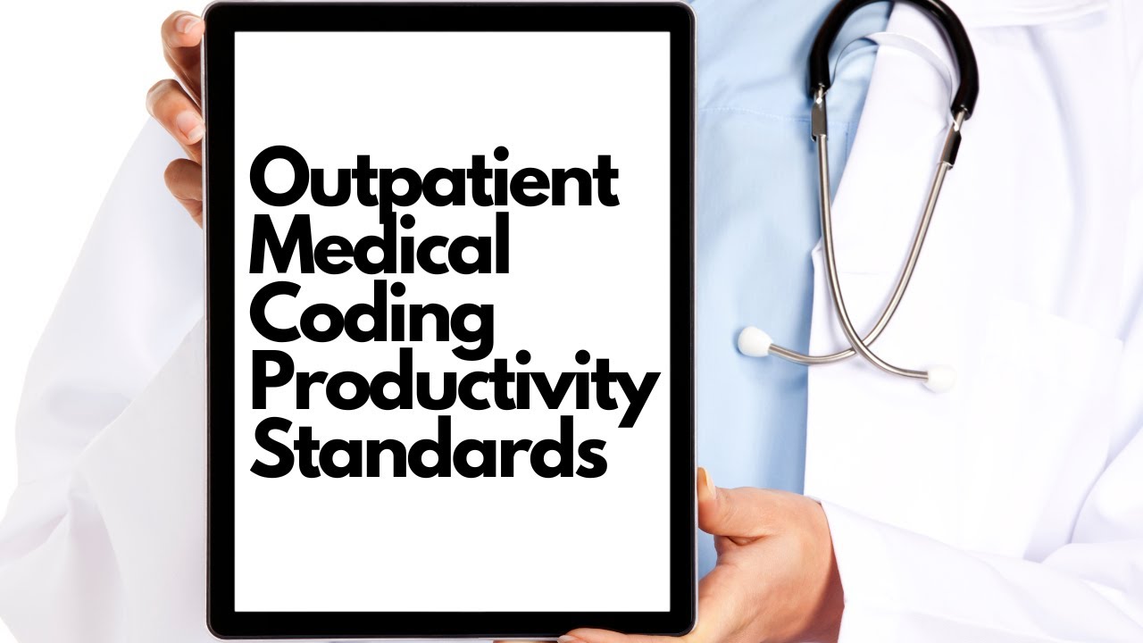 PRODUCTIVITY STANDARDS FOR OUTPATIENT MEDICAL CODERS | ADVICE TO ...