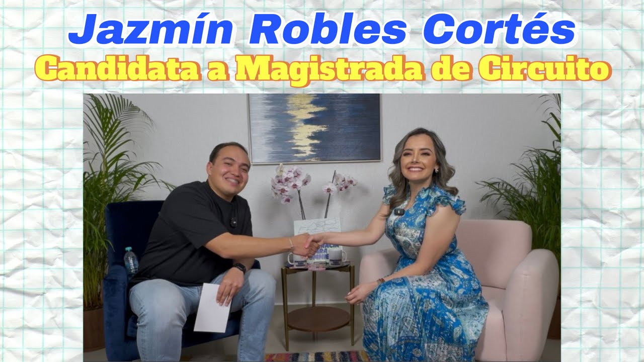 ENTREVISTA a JAZMÍN ROBLES CORTÉS CANDIDATA A MAGISTRADA DE CIRCUITO ...