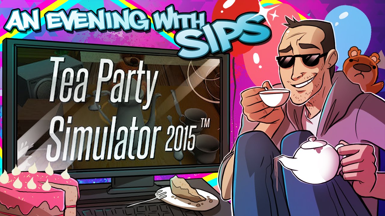 Tea Party Simulator 2015 - An Evening With Sips - YouTube