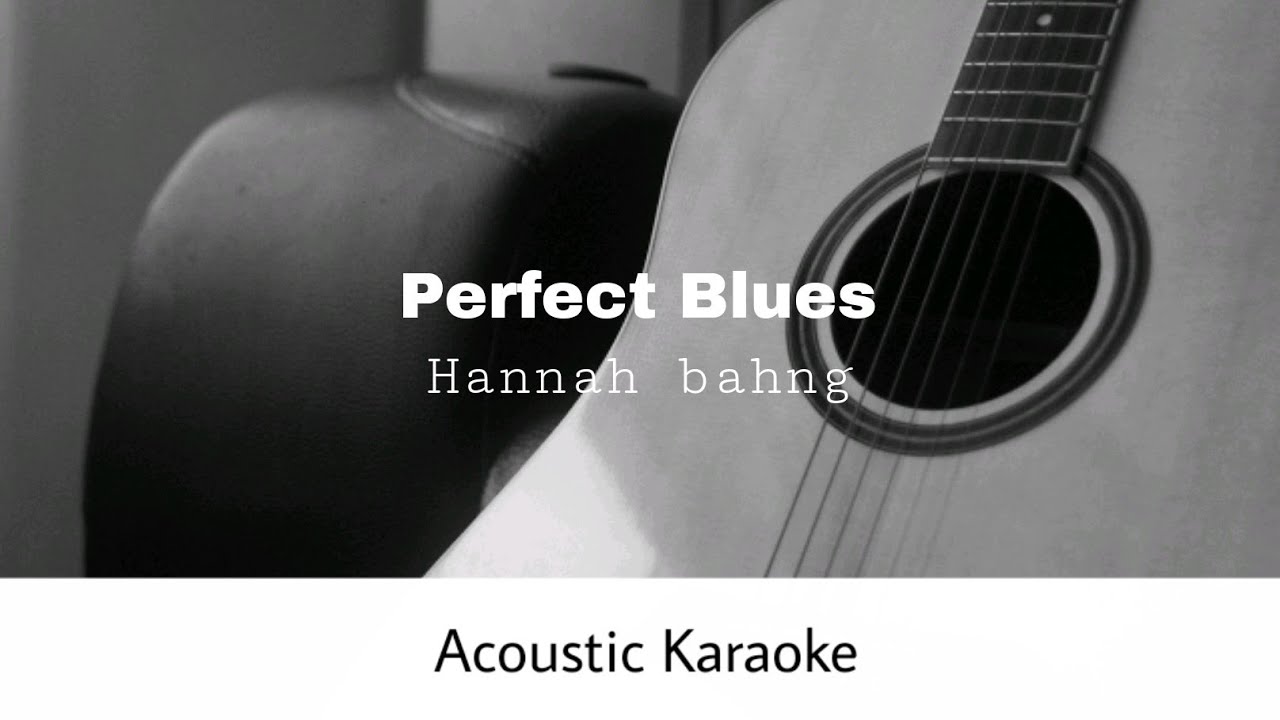 Hannah Bahng - Perfect Blues (Acoustic Karaoke) - YouTube
