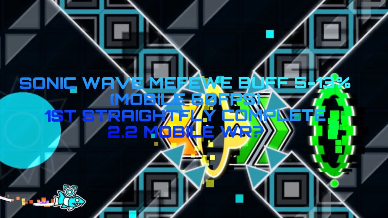 SONIC WAVE MEFEWE BUFF 5-13% (MOBILE 60FPS) (2.2 WR?) - YouTube