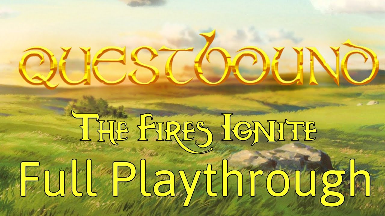 QUESTBOUND - The Fires Ignite (Feat. Bill Hudson) Full Playthrough - YouTube