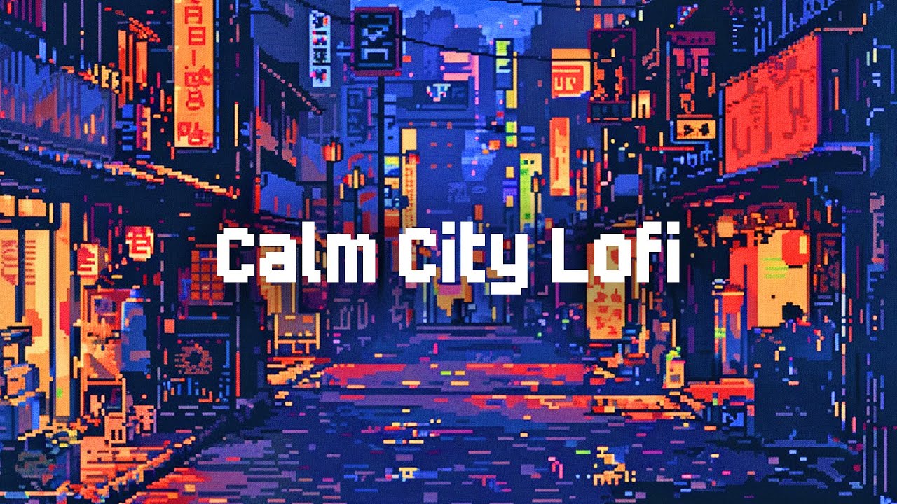 Calm City Lofi 🌉 Lofi Hip Hop Mix 🌺 Chill Lofi Mix to Sleep / Chill ...