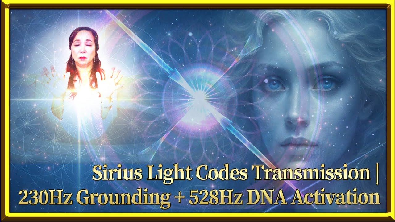 Sirius Light Codes Transmission | 230Hz Grounding + 528Hz DNA Activation - YouTube