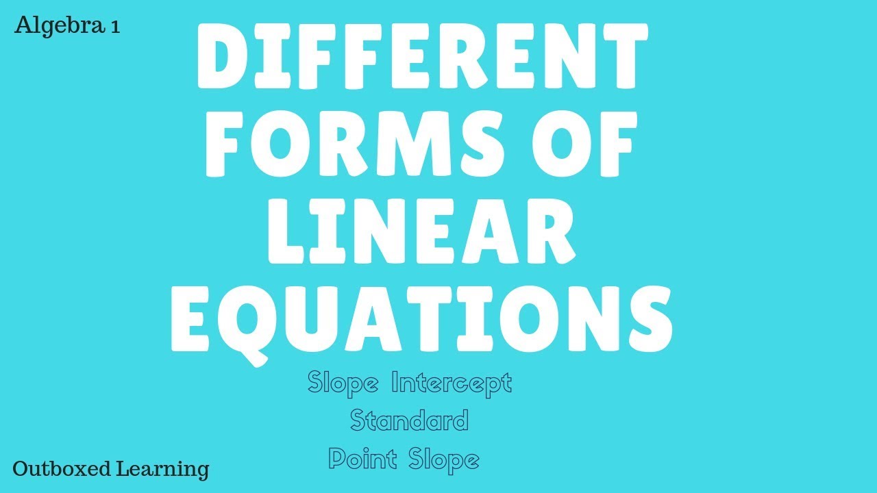 Chp. 2 Algebra I: The 3 Major Forms of Linear Equations - YouTube
