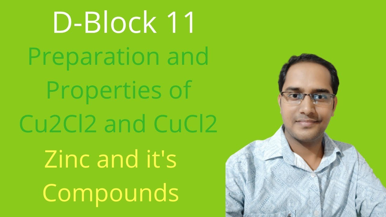 Lecture-11 Preparation and properties of Cu2Cl2 and CuCl2 , Zinc and it ...