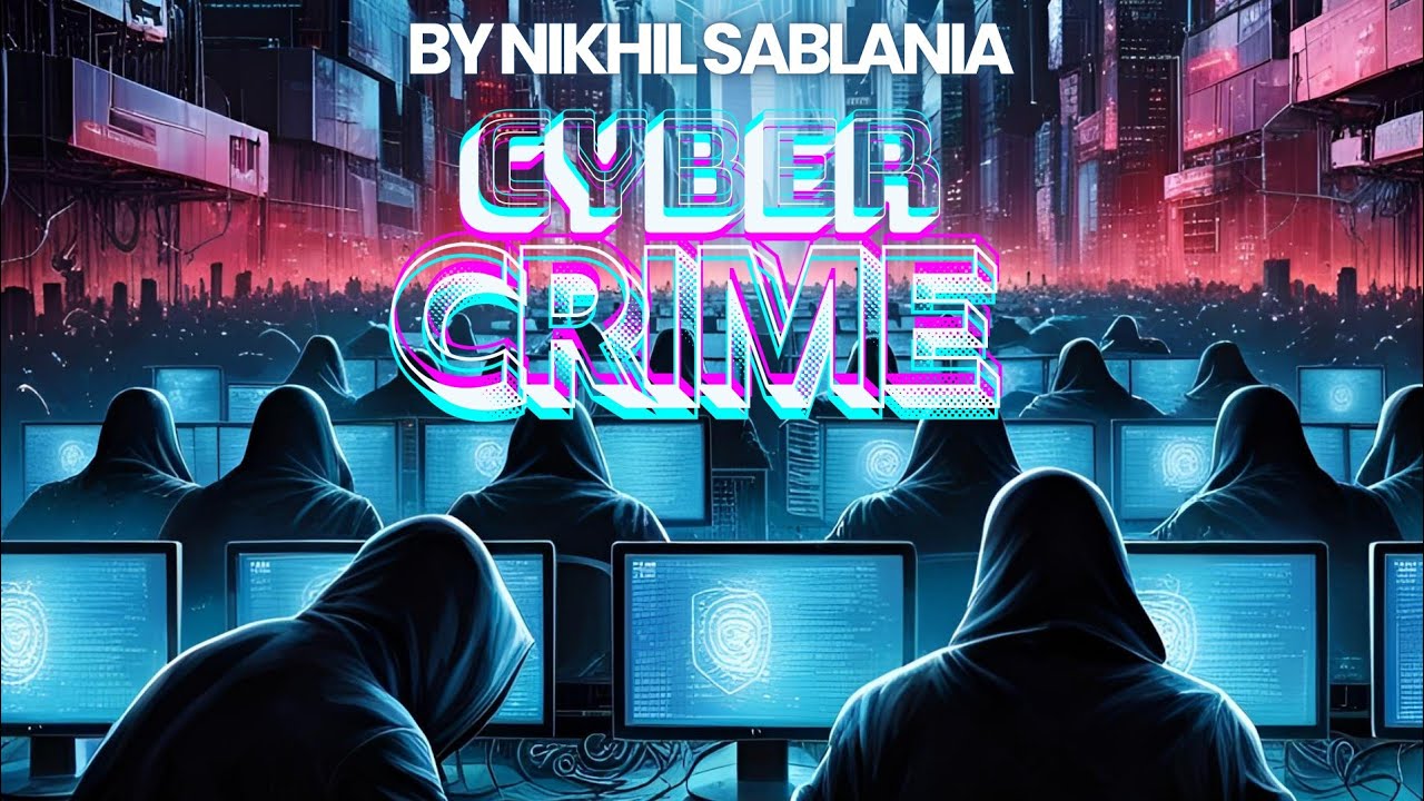 Cyber Crime, It's Types & Safety Measures by Nikhil Sablania - YouTube