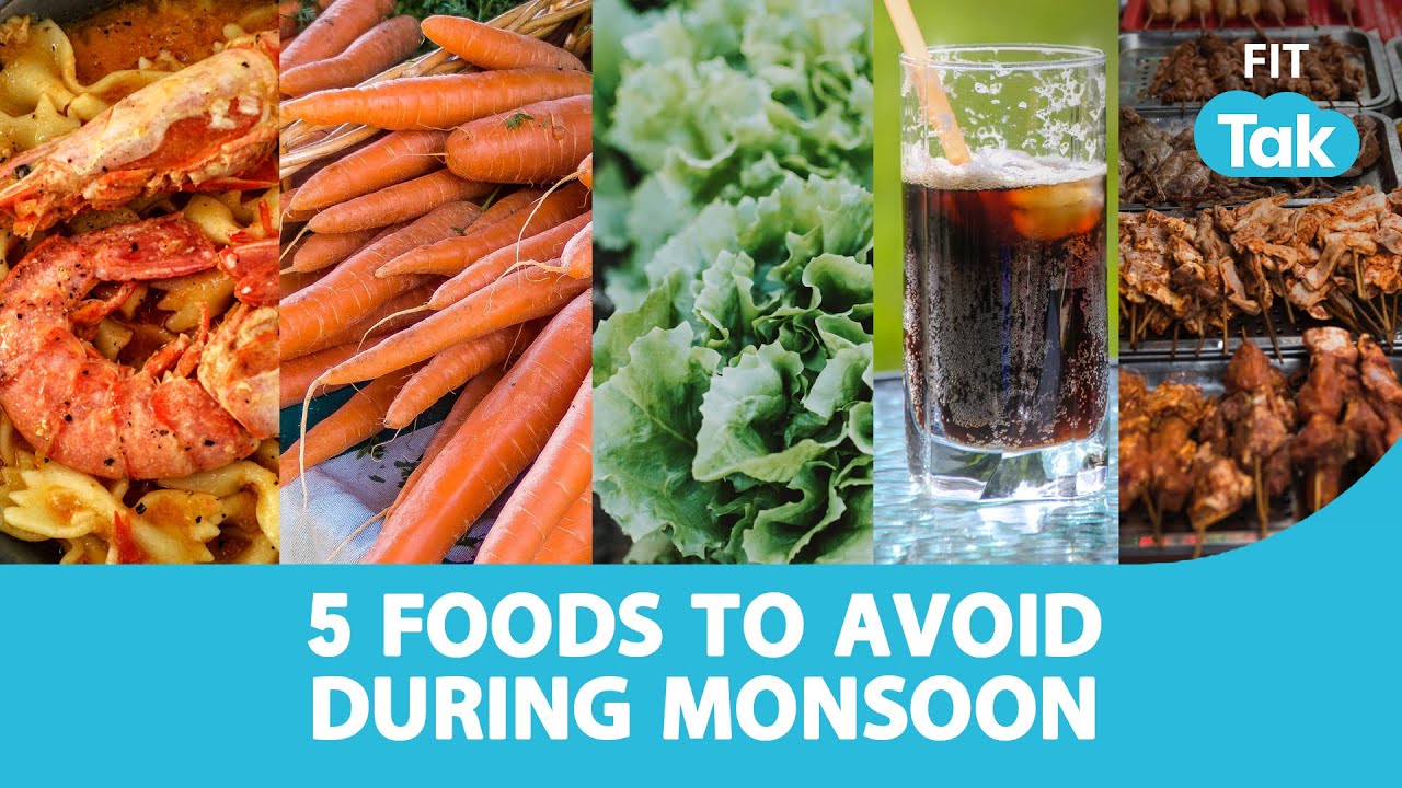 Foods To Avoid During Monsoon Season | Monsoon Season | Nutrition ...