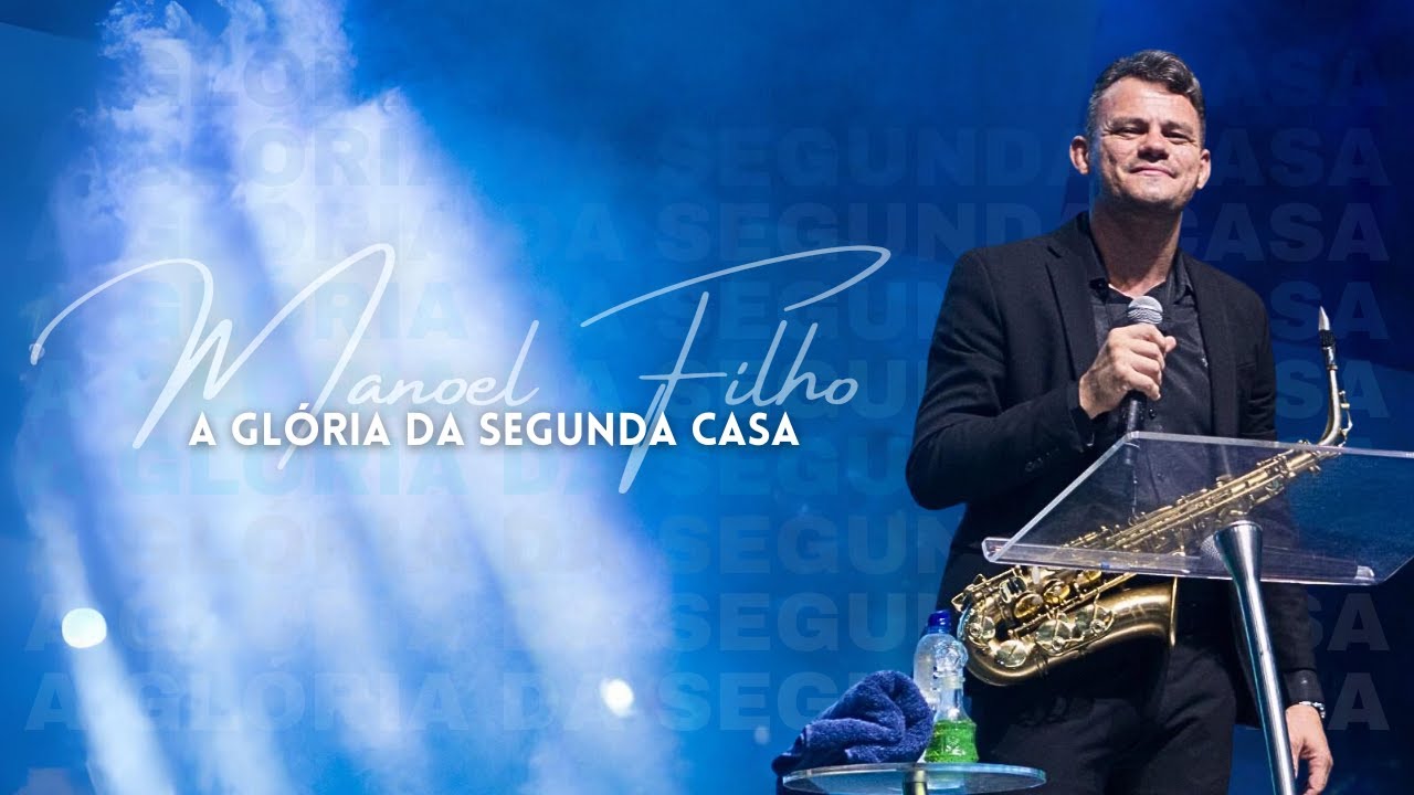 A Glória da Segunda Casa | Manoel Filho (Ao Vivo) Comunidade Cristã ...