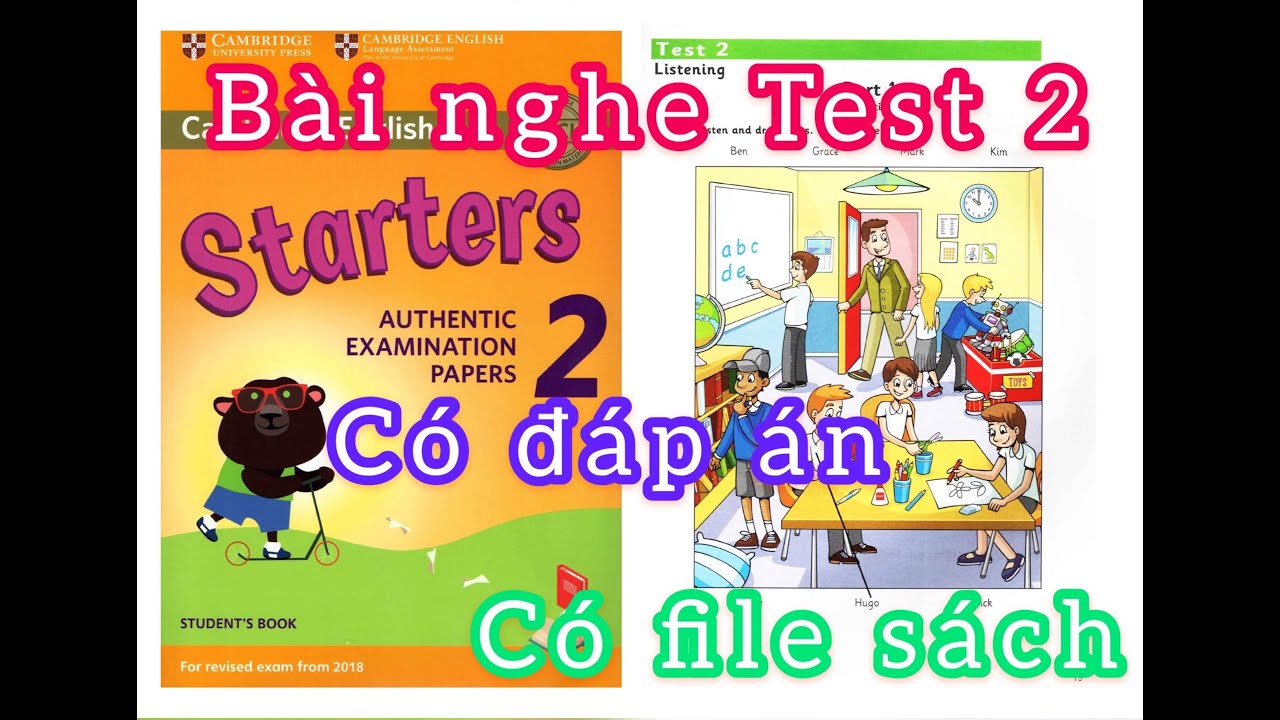 Bài nghe Starters 2 Test 2 Part 1,2,3,4 có đáp án -Authentic ...