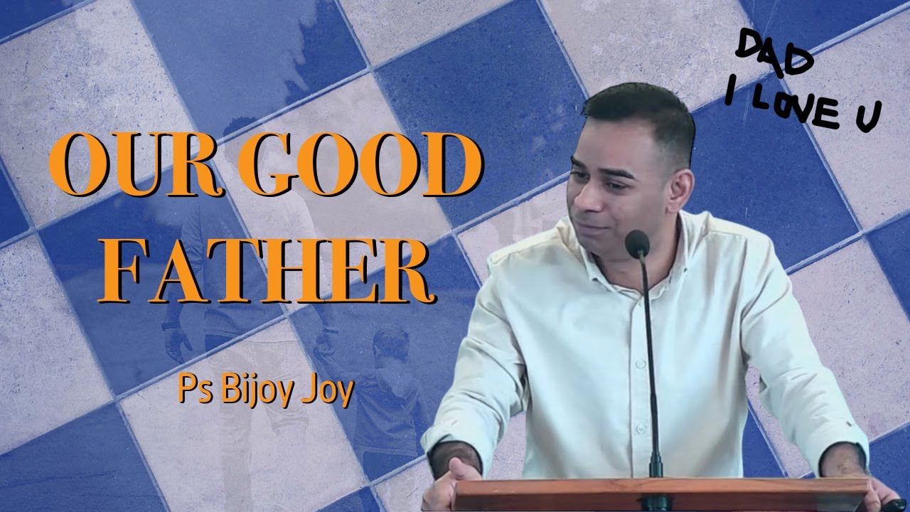 Our Good Father - Ps Bijoy Joy - 1st Sep 2024 - YouTube