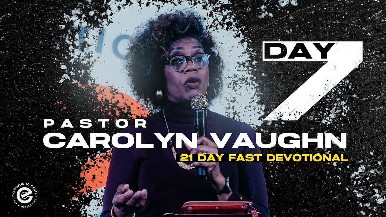 Daily Devotional for 21 Day Fast : Pastor Carolyn Vaughn | Evangelistic ...